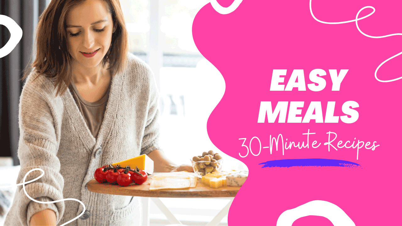 7 Quick 30-Minute Recipes for Busy Weeknights: Delicious and Easy Meals ...